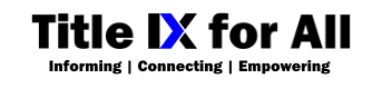 Title IX for All – Informing, Connecting, Empowering